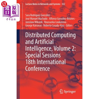 海外直订Distributed Computing and Artificial Intelligenc... 分布式计算与人工智能，第2卷:第18届国际会议特别会议
