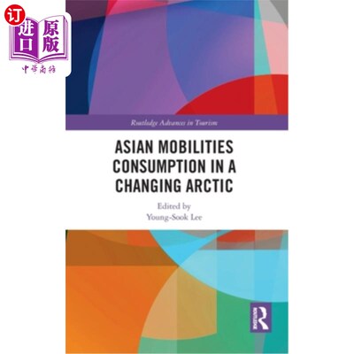 海外直订Asian Mobilities Consumption in a Changing Arctic 北极变化中的亚洲移动消费