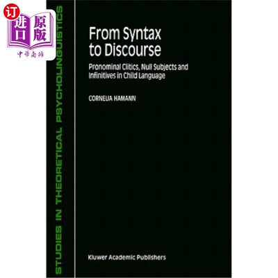 海外直订From Syntax to Discourse: Pronominal Clitics, Null Subjects and Infinitives in C 从句法到语篇：儿童语言中的