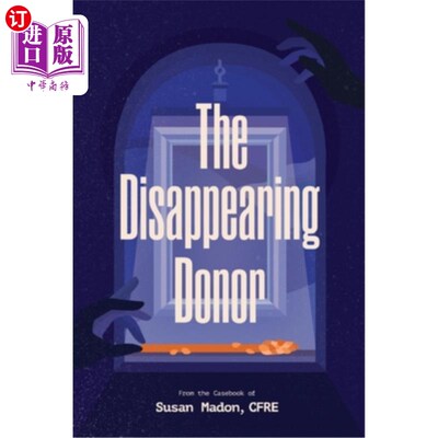海外直订The Disappearing Donor: A Suspense Book of Fundraising Best Practices 消失的捐赠者:一本关于筹款最佳实践的悬