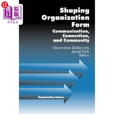 海外直订Shaping Organization Form: Communication, Connection, and Community 塑造组织形式：沟通、联系和社区