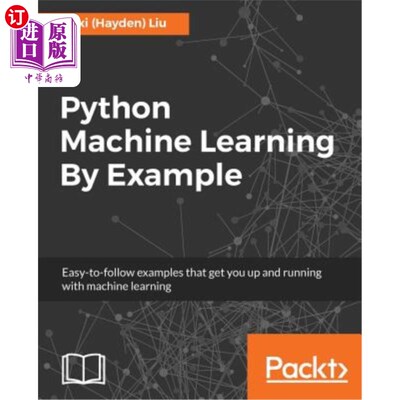 海外直订Python Machine Learning By Example: The easiest way to get into machine learning 用例子学习python机器