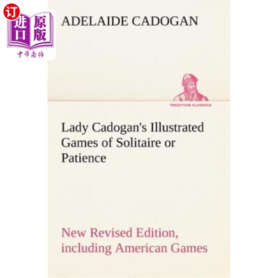 海外直订Lady Cadogan's Illustrated Games of Solitaire or Patience New Revised Edition, I 卡多安女士的图文并茂的纸牌