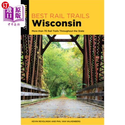 海外直订Best Rail Trails Wisconsin: More than 70 Rail Trails Throughout the State, 2nd E 威斯康星州最佳铁路路线：全
