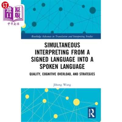 海外直订Simultaneous Interpreting from a Signed Language into a Spoken Language: Quality 手语与口语同声传译:质量、