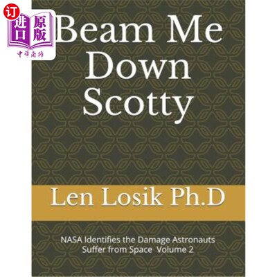海外直订医药图书Beam Me Down Scotty: NASA Identifies the Damage Astronauts Suffer from Space Vol 斯考蒂：美国国家航