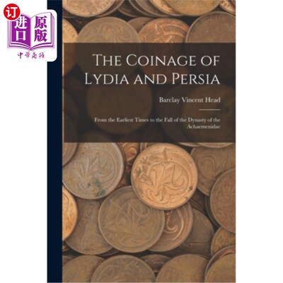 海外直订The Coinage of Lydia and Persia; From the Earliest Times to the Fall of the Dyna 吕底亚和波斯的创制;从最早