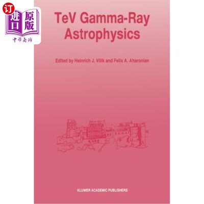 海外直订TeV Gamma-Ray Astrophysics: Theory and Observations Presented at the Heidelberg  TeV伽玛射线天体物理学:在海