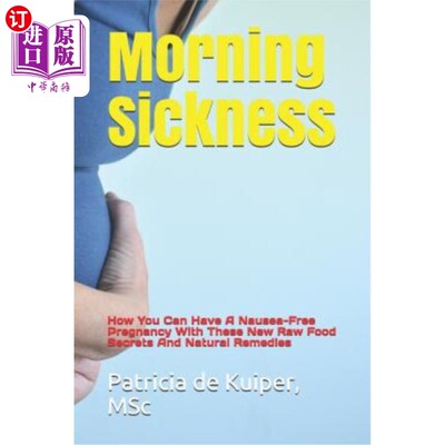 海外直订医药图书Morning Sickness: How You Can Have a Nausea-Free Pregnancy with These New Raw Fo 晨吐：这些新的生食