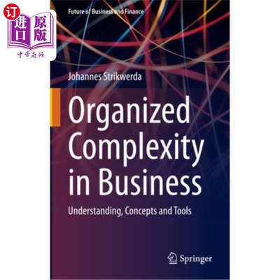 海外直订Organized Complexity in Business: Understanding, Concepts and Tools 商业中的有组织复杂性:理解、概念和工具