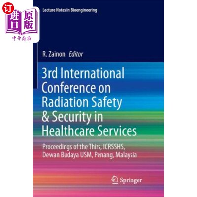 海外直订3rd International Conference on Radiation Safety & Security in Healthcare Servic 第三届医疗服务辐射安全国际
