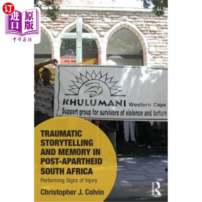 海外直订Traumatic Storytelling and Memory in Post-Apartheid South Africa: Performing Sig 后种族隔离南非的创伤故事和