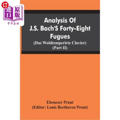 海外直订Analysis Of J.S. Bach'S Forty-Eight Fugues (Das Wohltemperirte Clavier) (Partii) 试想:J.S.巴赫的家有事有事