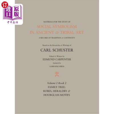 海外直订Social Symbolism in Ancient & Tribal Art: Family Tree: Robes, Heraldry & Hourgla 古代和部落艺术中的社会象征