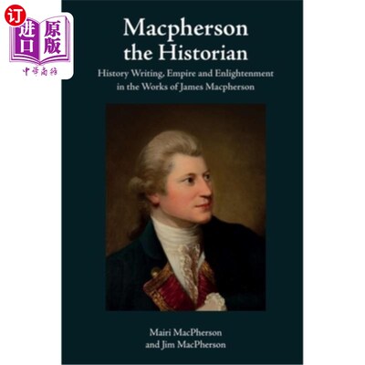 海外直订MacPherson the Historian: History Writing, Empire and Enlightenment in the Works 《历史学家麦克弗森：詹姆斯