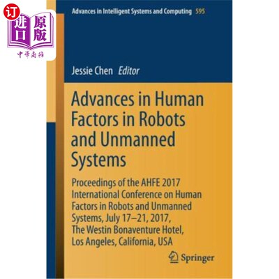海外直订Advances in Human Factors in Robots and Unmanned Systems: Proceedings of the Ahf 机器人和无人系统中人的因素