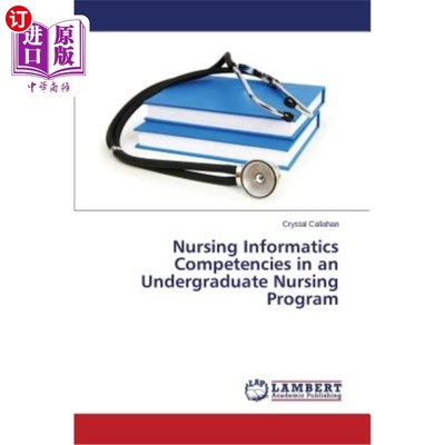海外直订Nursing Informatics Competencies in an Undergraduate Nursing Program 本科护理专业的护理信息学能力