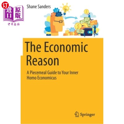 海外直订The Economic Reason: A Piecemeal Guide to Your Inner Homo Economicus 经济原因:你内心经济人的零敲碎打指南