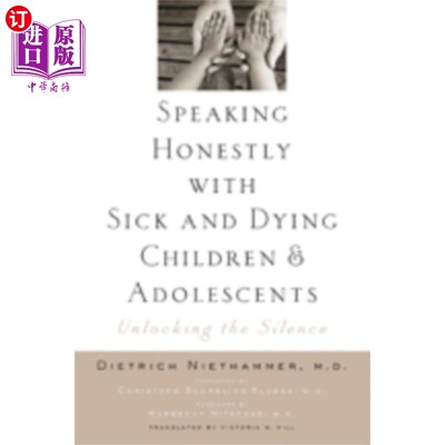 海外直订医药图书Speaking Honestly with Sick and Dying Children a... 与生病和垂死的儿童和青少年坦诚交谈