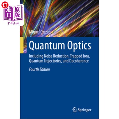 海外直订Quantum Optics: Including Noise Reduction, Trapped Ions, Quantum Trajectories, a Quantum Op