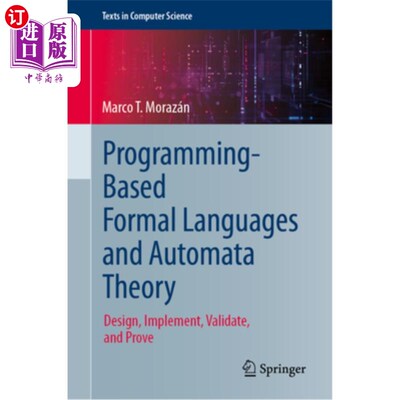 海外直订Programming-Based Formal Languages and Automata Theory: Design, Implement, Valid Programmin