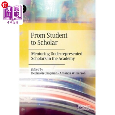 海外直订From Student to Scholar: Mentoring Underrepresented Scholars in the Academy 从学生到学者:指导学院中代表性不