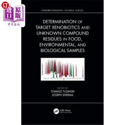 海外直订Determination of Target Xenobiotics and Unknown Compound Residues in Food, Envir 食品、环境和生物样品中目标
