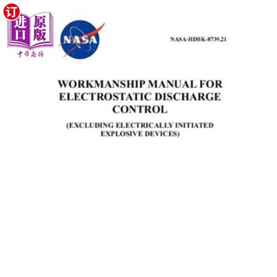 海外直订Workmanship Manual for Electrostatic Discharge Control: Nasa-Hdbk-8739.21 静电放电控制工艺手册：Nasa-Hdbk-8