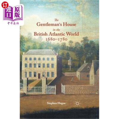 海外直订The Gentleman's House in the British Atlantic World 1680-1780 1680-1780年英国大西洋世界的绅士之家