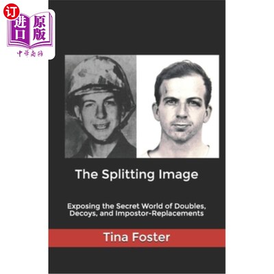 海外直订The Splitting Image: Exposing the Secret World of Doubles, Decoys, and Impostor- 分裂图像:揭露双重、诱饵和