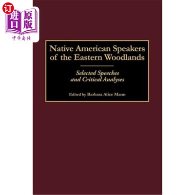 海外直订Native American Speakers of the Eastern Woodlands: Selected Speeches and Critica 东部林地的美洲原住民：演讲