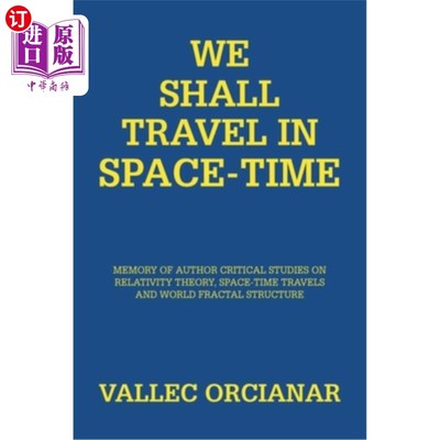 海外直订We Shall Travel in Space-Time: Memory of the Author's Critical Studies on Specia 我们将在时空中旅行:作者对