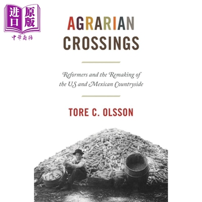 预售 农业十字路口 改革者与美国与墨西哥农村的重塑 丛书 Agrarian Crossings 英文原版 Tore C Olsson【中商原版】