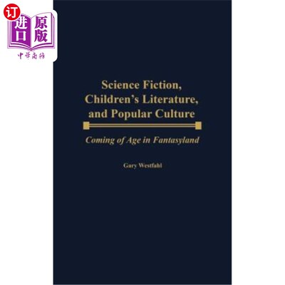 海外直订Science Fiction, Children's Literature, and Popular Culture: Coming of Age in Fa 科幻小说、儿童文学与流行文