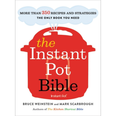 现货 电压力锅饮食宝典 英文原版 The Instant Pot Bible More Than 350 Recipes and Strategies Bruce Weinstein【中商原版】
