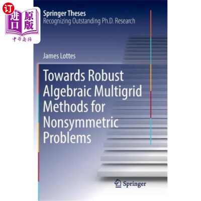 海外直订Towards Robust Algebraic Multigrid Methods for Nonsymmetric Problems 求解非对称问题的鲁棒代数多重网格方法