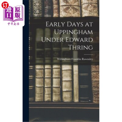 海外直订Early Days at Uppingham Under Edward Thring 早年在爱德华·特林治下的阿平厄姆