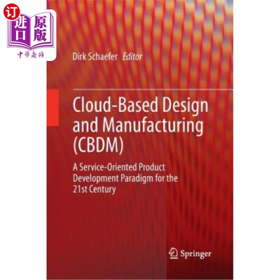 海外直订Cloud-Based Design and Manufacturing (Cbdm): A Service-Oriented Product Developm 基于云的设计与制造（Cbdm）