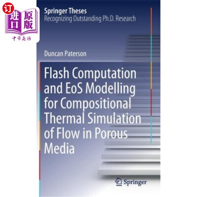 海外直订Flash Computation and EOS Modelling for Compositional Thermal Simulation of Flow 多孔介质中流动成分热模拟的闪速