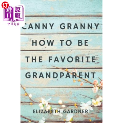 海外直订Canny Granny: How to Be the Favorite Grandparent 精明的奶奶：如何成为最受欢迎的祖父母