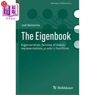 海外直订The Eigenbook: Eigenvarieties, Families of Galois Representations, P-Adic L-Func 本征本:本征变种，伽罗瓦表