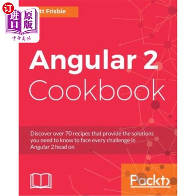 海外直订Angular 2 Cookbook: Discover over 70 recipes that provide the solutions you need Angular 2烹