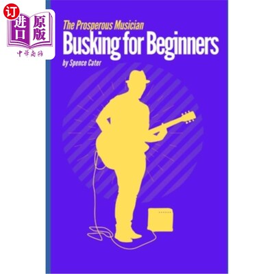 海外直订The Prosperous Musician: Busking for Beginners 成功的音乐家:街头表演初学者