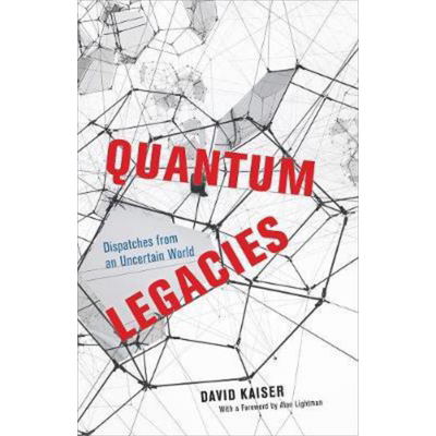 Quantum Legacies: Dispatches from an Uncertain World 英文原版 量子遗产:来自不确定世界的信息 David Kaiser【中商原版?