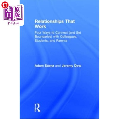 海外直订Relationships That Work: Four Ways to Connect (and Set Boundaries) with Colleagu 有效的关系：与同事、学生和