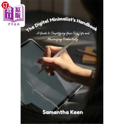 海外直订The Digital Minimalist's Handbook: A Guide to Simplifying Your Tech Life and Max 数字极简主义者手册：简化你