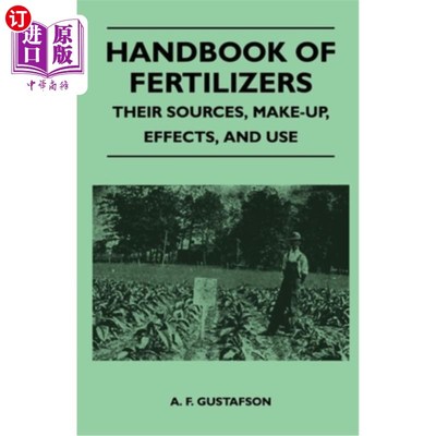 海外直订Handbook of Fertilizers - Their Sources, Make-Up, Effects, And Use 肥料手册-肥料的来源、组成、作用和使用