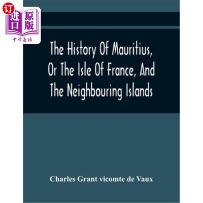 海外直订The History Of Mauritius, Or The Isle Of France, And The Neighbouring Islands; F 毛里求斯、法兰西岛及其邻近