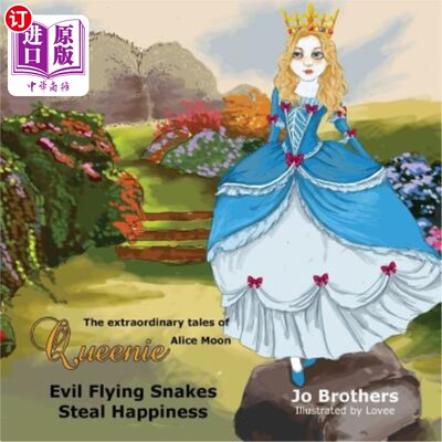 海外直订The Extraordinary Tales of Queenie Alice Moon - Evil Flying Snakes Steal Happine 奎尼·爱丽丝·月亮的非凡故事