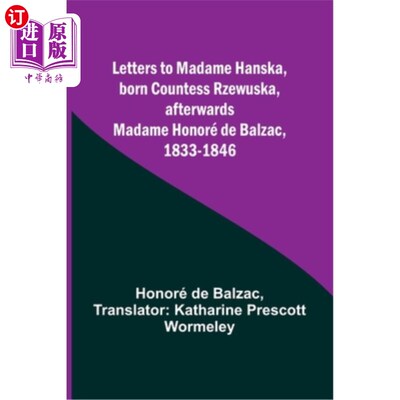 海外直订Letters to Madame Hanska, born Countess Rzewuska, afterwards Madame Honoré de Ba 给汉斯卡夫人的信，出生于热